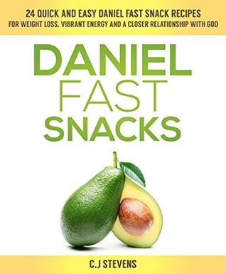 Daniel Fast Cookbook: 24 quick and easy Daniel fast snack recipes for ...