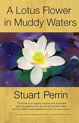 A Lotus Flower In Muddy Waters by Stuart Perrin | Goodreads
