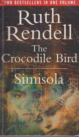 The Crocodile Bird / Simisola by Ruth Rendell | Goodreads