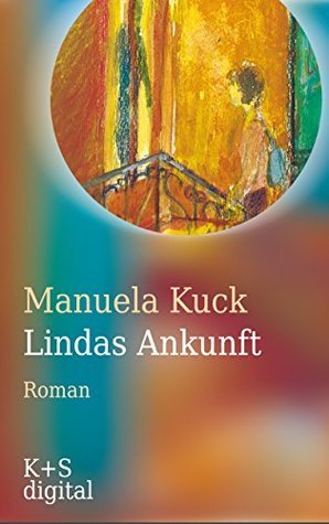 Lindas Ankunft (»Linda«-Trilogie 3) (German Edition) by Manuela Kuck ...