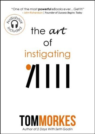 The Art of Instigating by Tom Morkes | Goodreads
