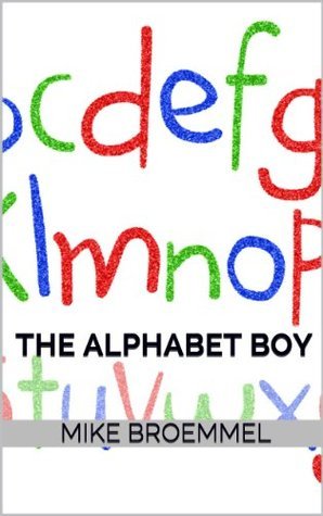 The Alphabet Boy by Mike Broemmel | Goodreads