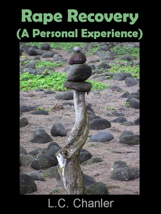 Rape Recovery: A Personal Experience by L.C. Chanler | Goodreads