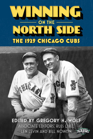 Winning on the North Side: The 1929 Chicago Cubs by Gregory H. Wolf ...