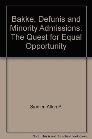 Bakke, Defunis and Minority Admissions: The Quest for Equal Opportunity ...