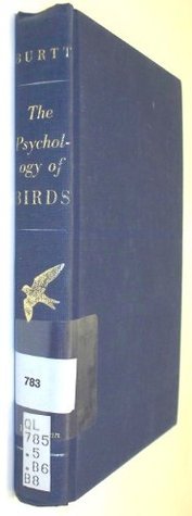 The Psychology of Birds: An Interpretation of Bird Behavior by Harold ...