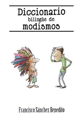 Diccionario Bilingüe de Modismos: Más de 2.500 modismos, frases ...