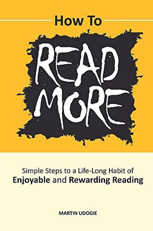 How To READ MORE: Simple Steps To A Life-long Habit of Enjoyable ...