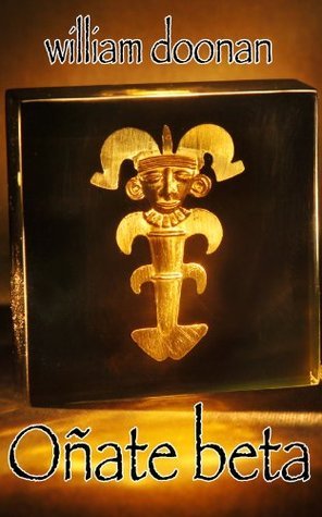 Oñate beta by William Doonan | Goodreads