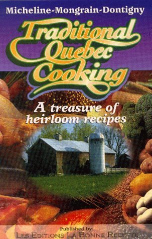 Traditional Quebec Cooking: A Treasure of Heirloom Recipes by Micheline ...