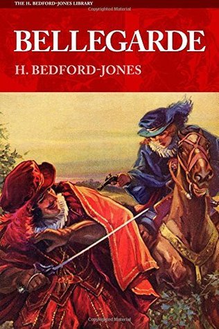 Bellegarde (The H. Bedford-Jones Library) by H. Bedford-Jones | Goodreads
