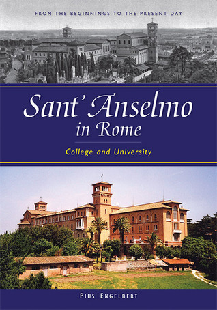 Sant'Anselmo in Rome: College and University; From the Beginnings to ...