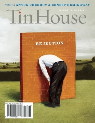 Tin House Magazine, Volume 16, Issue 3, Spring 2015: #63 Rejection by ...