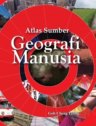 Atlas Sumber dalam Geografi Manusia by Goh Cheng Leong | Goodreads