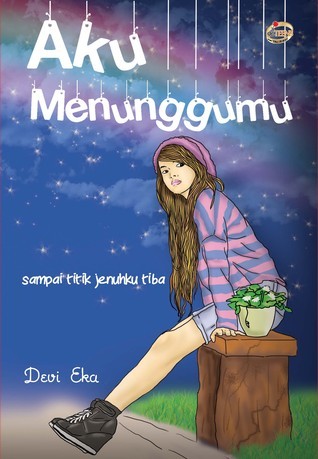 Aku Menunggumu: sampai titik jenuhku tiba by Devi Eka | Goodreads