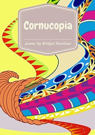 Cornucopia by Bridget Renshaw | Goodreads