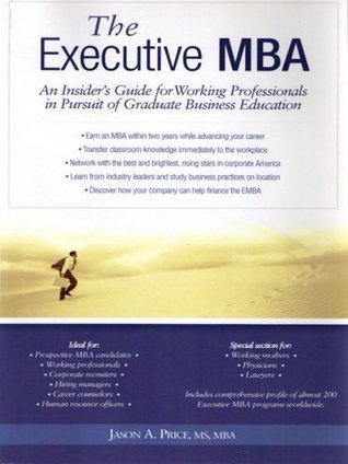 The Executive MBA: An Insider's Guide for Working Professionals in ...