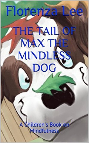 The Tail of Max the Mindless Dog: A Children's Book on Mindfulness by ...