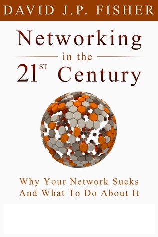Networking in the 21st Century: Why Your Network Sucks and What to Do ...