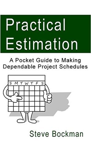 Practical Estimation: A Pocket Guide to Making Dependable Project ...