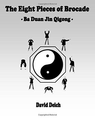 The Eight Pieces of Brocade - Ba Duan Jin Qigong by David Deich | Goodreads