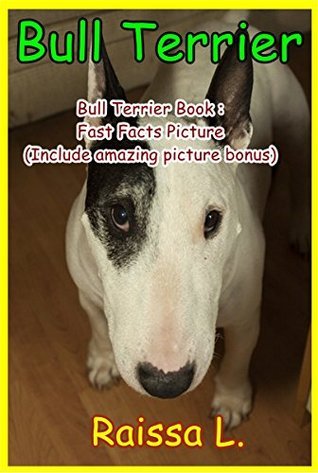 Bull Terrier Book : Fast Facts Picture by Raissa Lima Castro | Goodreads