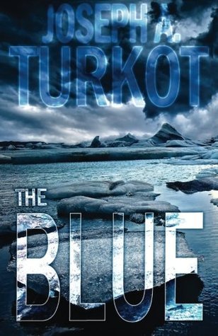 The Blue by Joseph A. Turkot | Goodreads
