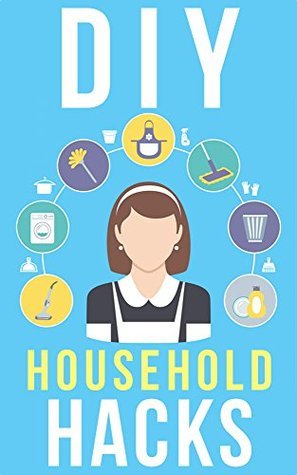 DIY HouseHold Hacks by B.J. Knights | Goodreads