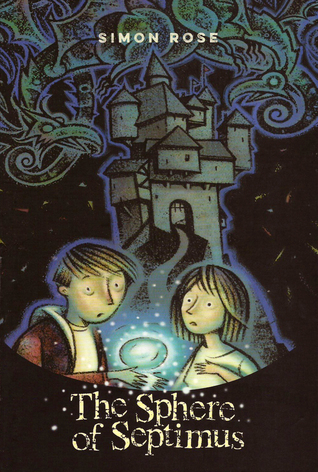 The Sphere of Septimus by Simon Rose | Goodreads