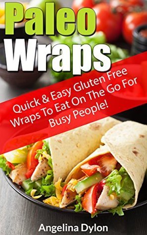 Paleo Wraps: Quick & Easy Gluten Free Wraps To Eat On The Go For Busy ...