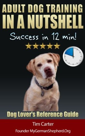 Adult Dog Training IN A NUTSHELL: Success in 12 min! - Dog Lover's ...