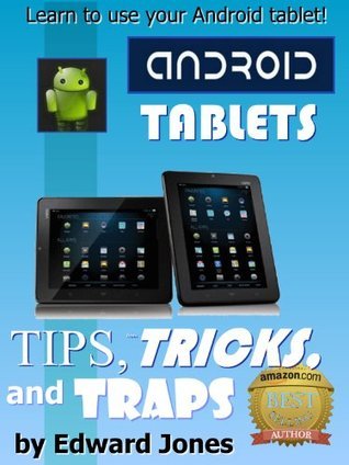 Android Tablet Tips, Tricks, and Traps: A How-To Tutorial for all ...