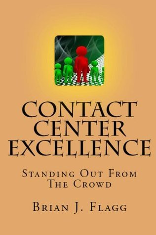 Contact Center Excellence by Brian Flagg | Goodreads