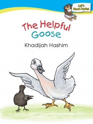 The Helpful Goose by Khadijah Hashim | Goodreads