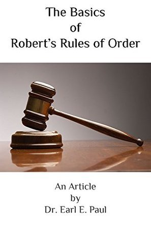The Basics of Robert's Rules of Order by Earl E. Paul | Goodreads