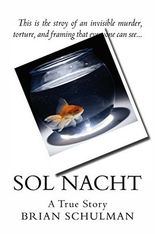 Sol Nacht: An Unbelievable True Story by Brian Schulman | Goodreads