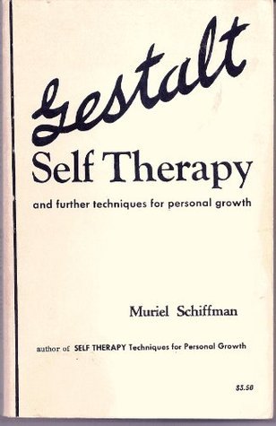 Gestalt Self Therapy by Michael Schiffman | Goodreads