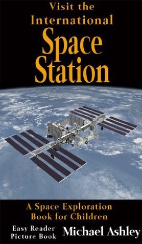 Visit the International Space Station – A Space Exploration Book for ...