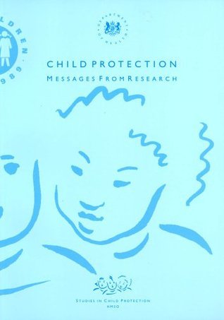 Child Protection: Messages from Research by Dept.of Health | Goodreads