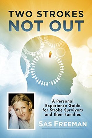 Two Strokes Not Out: A Personal Experience Guide for Stroke Survivors ...