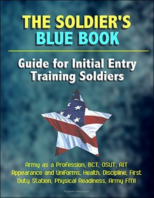 The Soldier's Blue Book: Guide for Initial Entry Training Soldiers ...