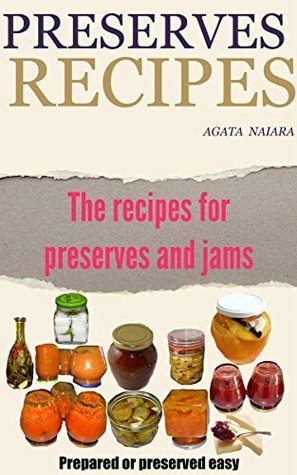 Preserves Recipes - Prepared or preserved easy: The recipes for ...