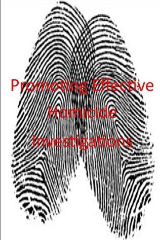Promoting Effective Homicide Investigations by U.S. Department of ...