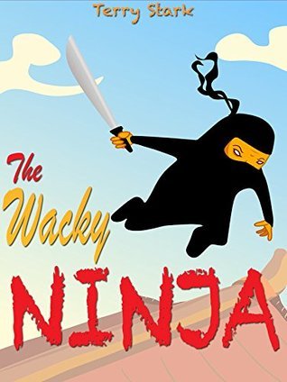 Books For Kids: The Wacky Ninja: [Superheroes] by Terry Stark | Goodreads