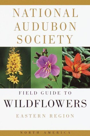 The Audubon Society Field Guide to North American Wildflowers: Eastern ...