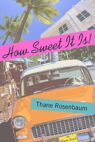 How Sweet It Is! by Thane Rosenbaum | Goodreads