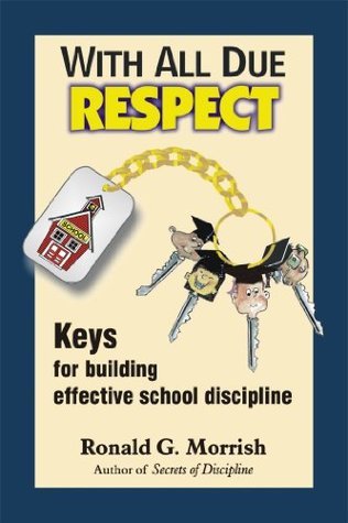 With All Due Respect: Keys for building effective school discipline by ...