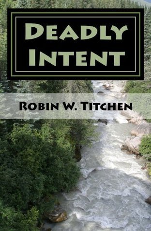 Deadly Intent (Mariah Jeffries Book 1) by Robin W. Titchen | Goodreads