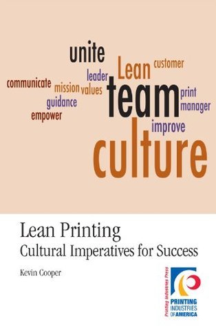 Lean Printing: Cultural Imperatives for Success by Kevin Cooper | Goodreads