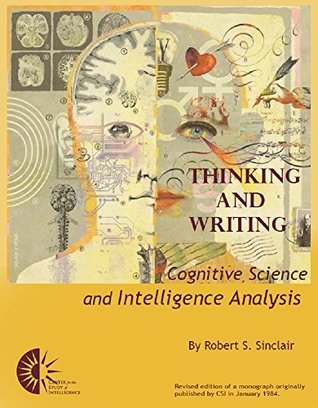Thinking and Writing: Cognitive Science and Intelligence Analysis by ...